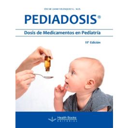 Pediadosis Dosis De Medicamentos En Pediatría 11Ed.
